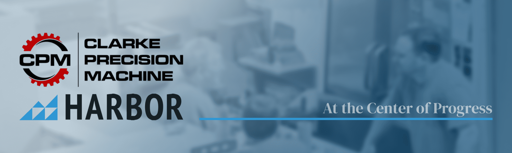 Harbor Acquisition of Clarke Precision Machine Advances Sixty-Year ...